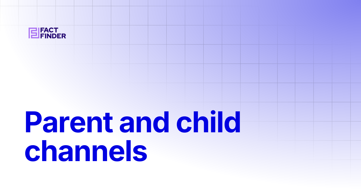 Parent and Child Channels | FactFinder Docs