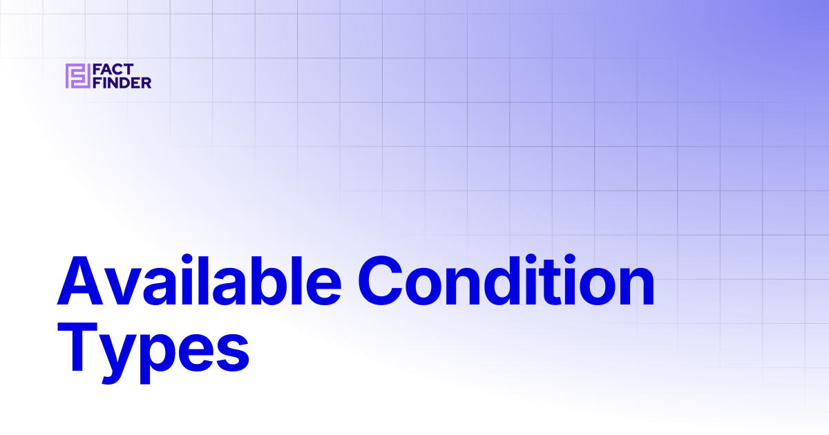 Available Condition Types | FactFinder Docs